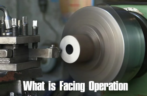 What is Facing Operation & Difference Between Facing, Turning and ...